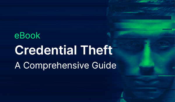 eBook | Credential Theft - A Comprehensive Guide